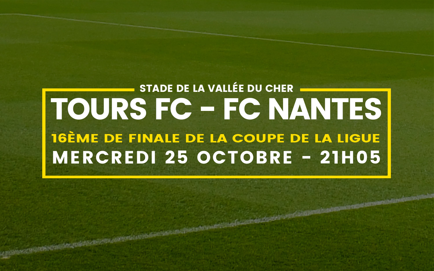 FC Nantes | Coupe de la Ligue - Tours FC - FCN, mer. 25 octobre (21h05)