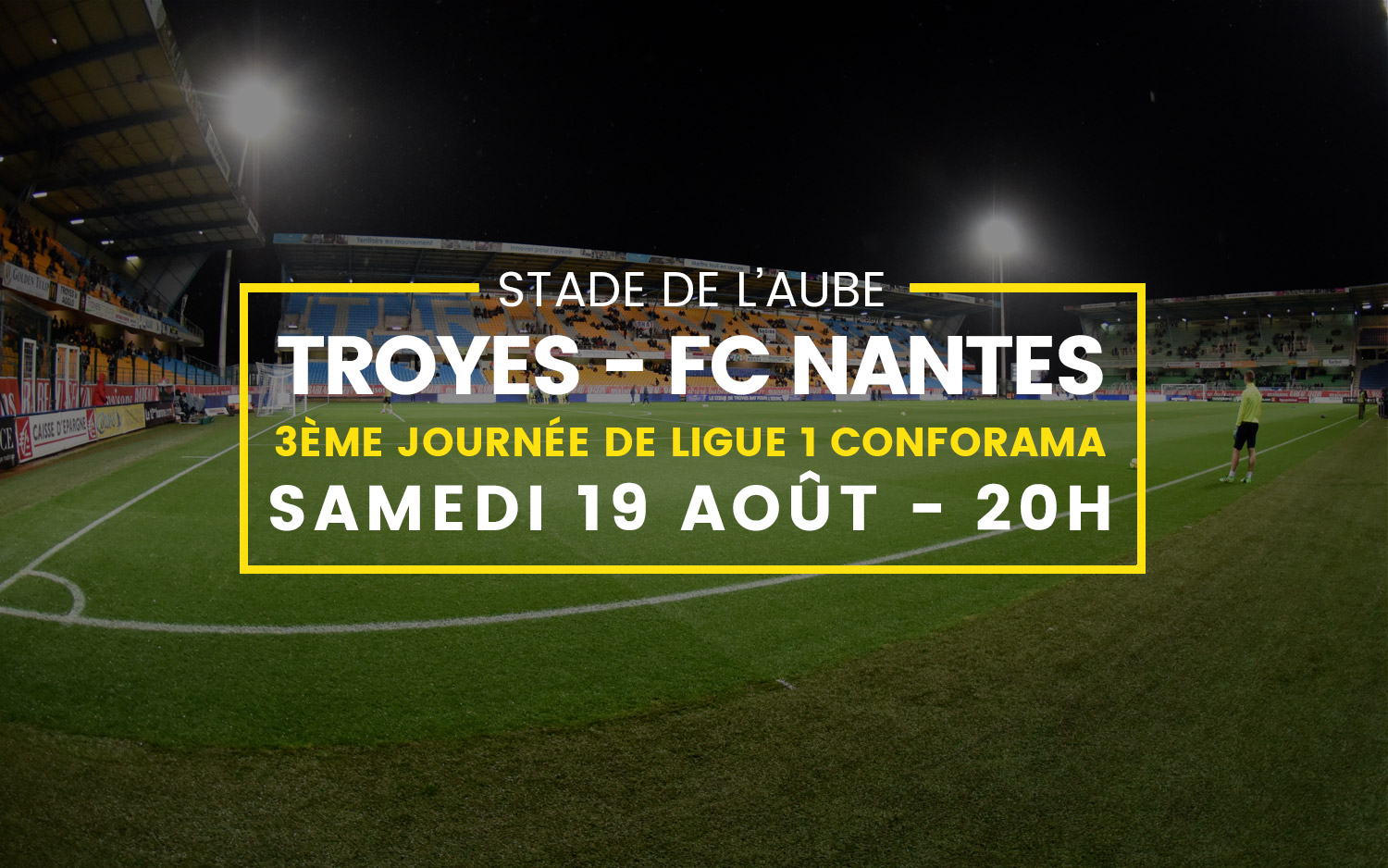 FC Nantes | ESTAC Troyes - FC Nantes - Match programmé samedi 19 août (20h)
